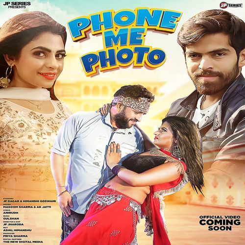Phone Me Photo Feat. JP Dagar, Himanshi Goswami By Masoom Sharma ...